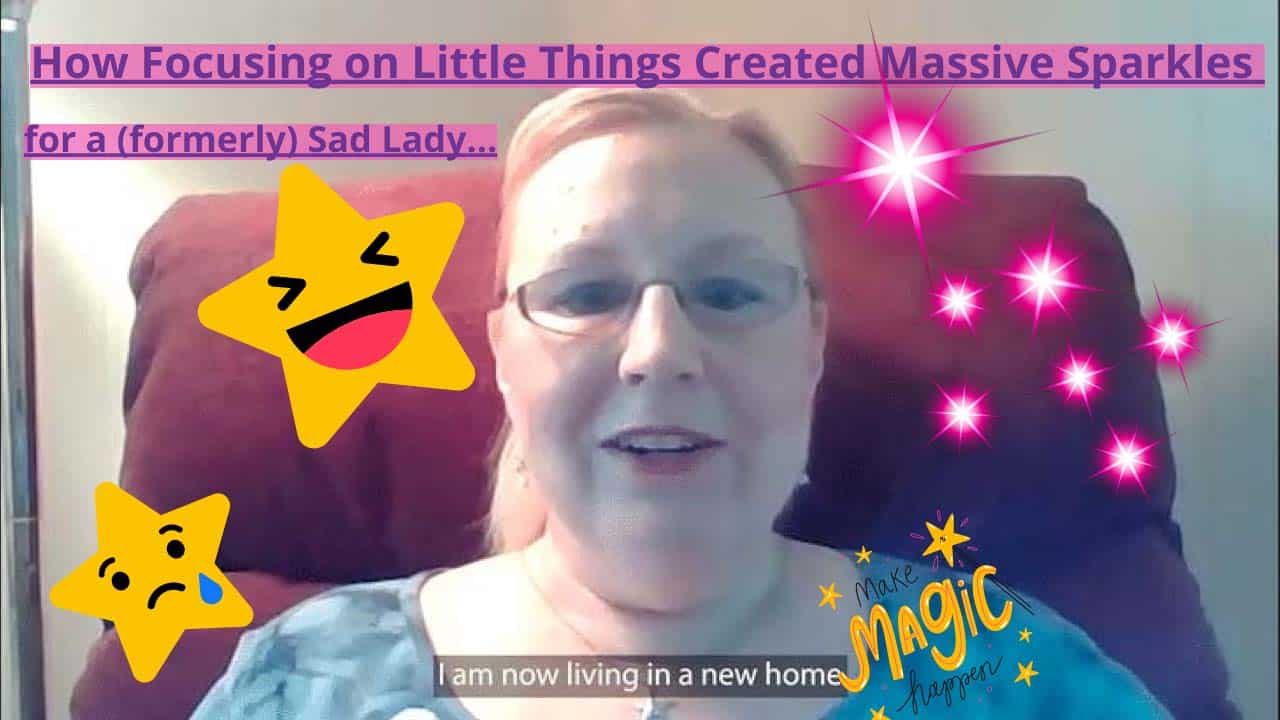 How A Focus On Little Things Created Massive Sparkles For A Sad Lady ...